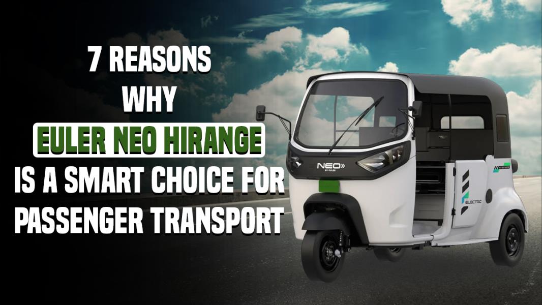 7 Reasons Why Euler NEO HiRANGE Is a Smart Choice for Passenger ...
