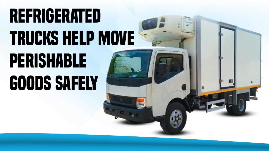 Refrigerated Trucks Help Move Perishable Goods Safely| TrucksBuses.com