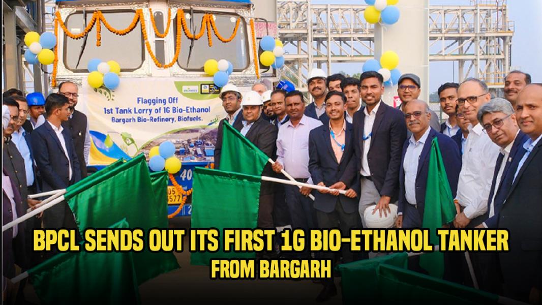 BPCL Sends Out Its First 1G Bio-Ethanol Tanker From Bargarh ...