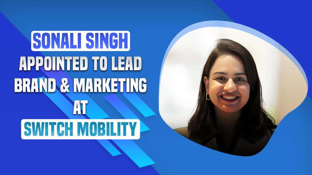 Sonali Singh Appointed to Lead Brand and Marketing at Switch Mobility ...
