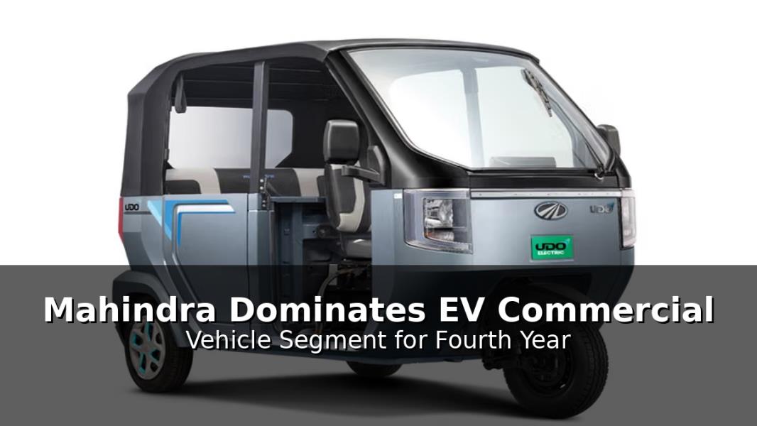 Mahindra Dominates EV Commercial Vehicle Segment for Fourth Year ...