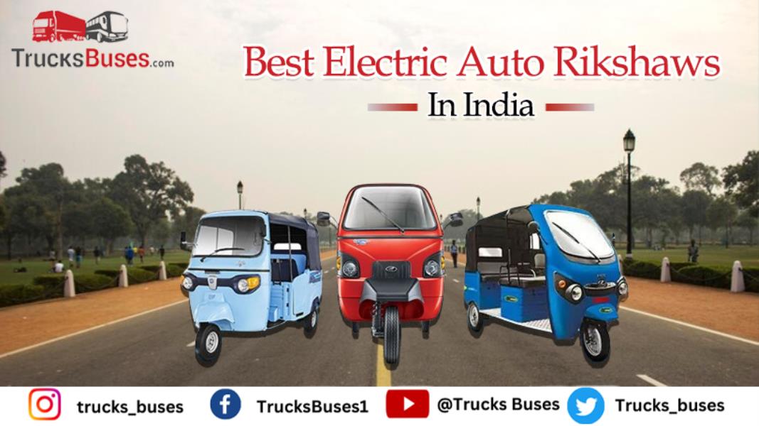 Best Electric Auto Rickshaws in India| TrucksBuses.com