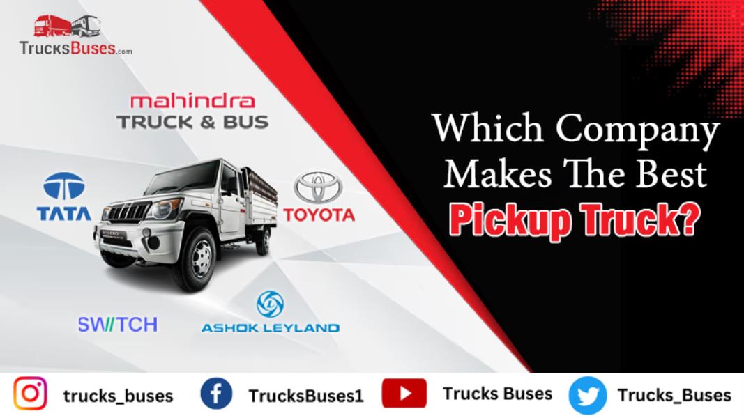 Which Company Makes the best Pickup Truck?| TrucksBuses.com