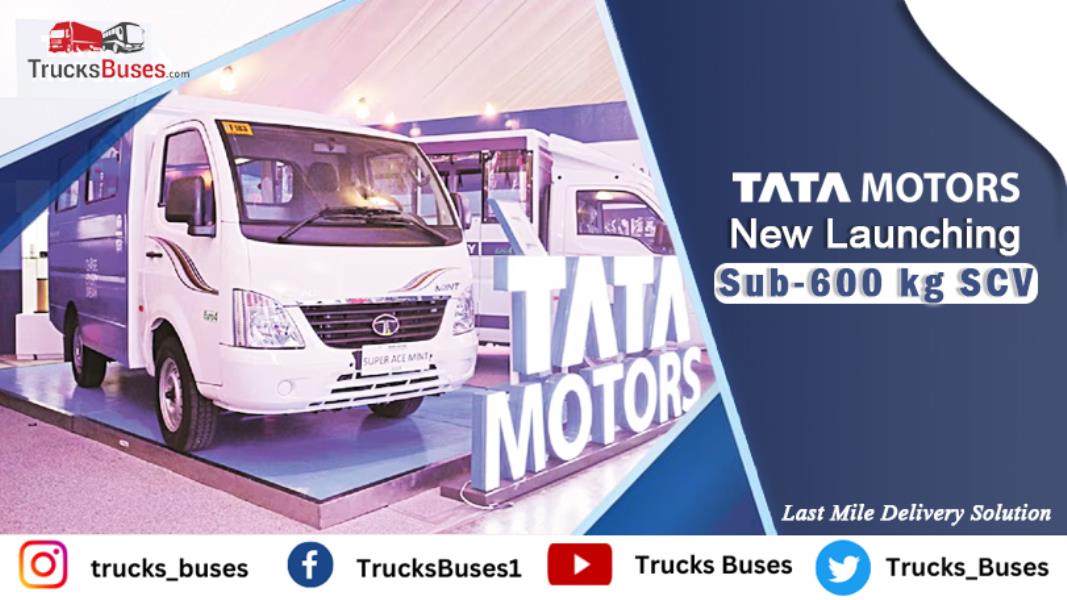 Tata Motors New Launching in Sub-600 kg SCV Segment - Last Mile ...