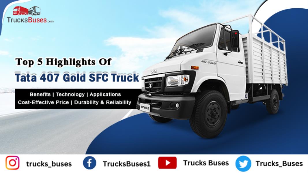 Top 5 Highlights of Tata 407 Gold SFC Truck in India - Complete ...