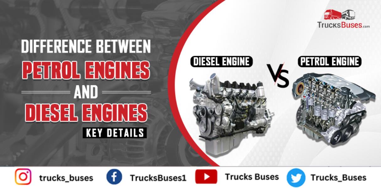 Difference Between Petrol and Diesel Engines - Key Details| TrucksBuses.com