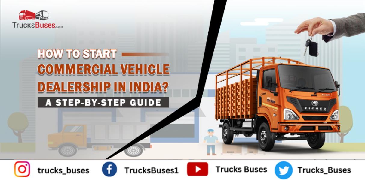 How to Start Commercial Vehicle Dealership in India: A Step-by-Step ...
