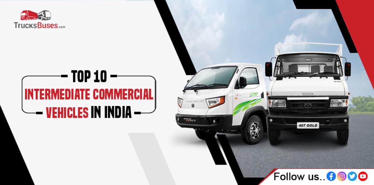 Top 10 Intermediate Commercial Vehicles in India| TrucksBuses.com