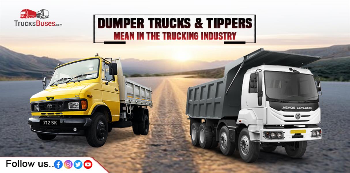 Dumper Trucks and Tippers Mean in the Trucking Industry| TrucksBuses.com