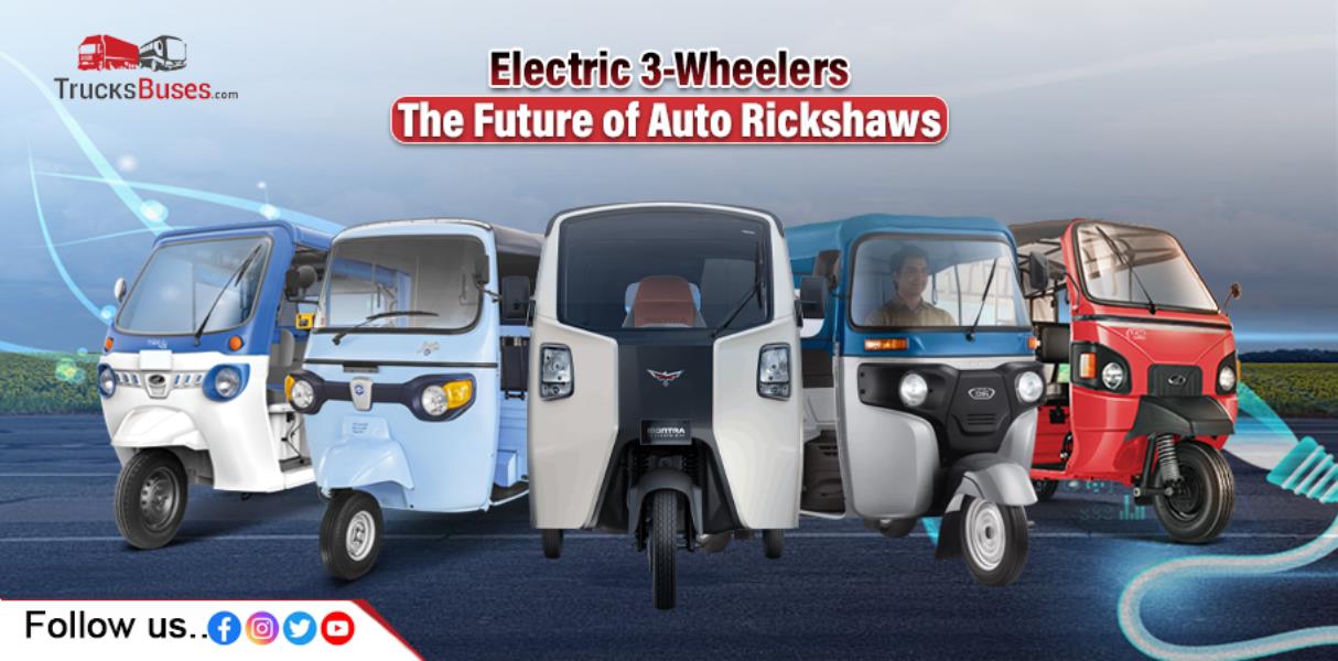 Electric 3 Wheelers: The Future of Auto Rickshaws| TrucksBuses.com