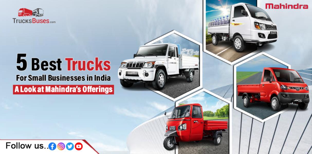 5 Best Trucks for Small Businesses in India: A Look at Mahindra’s ...