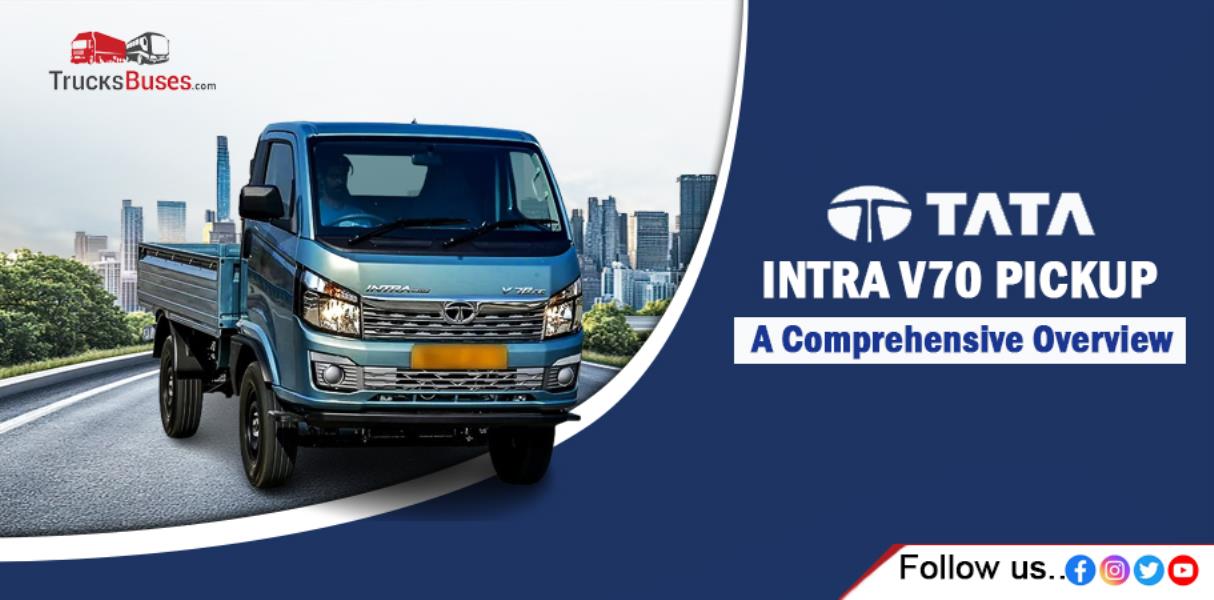 Tata Intra V70 Pickup: A Comprehensive Overview| TrucksBuses.com