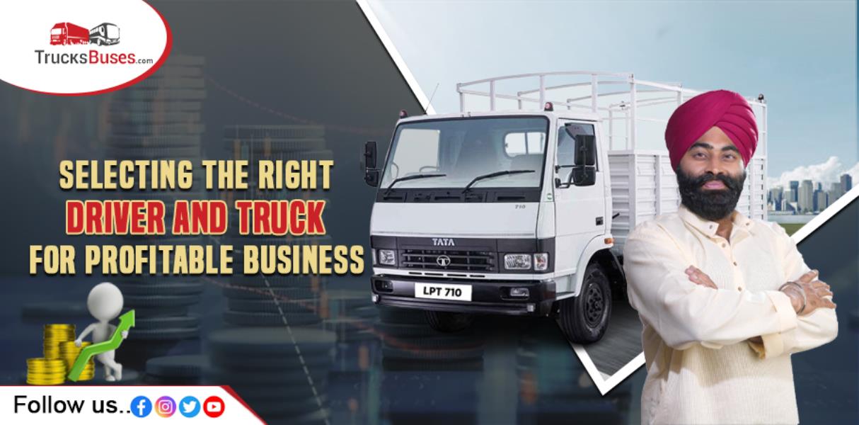 Selecting the Right Driver and Truck for Profitable Business ...