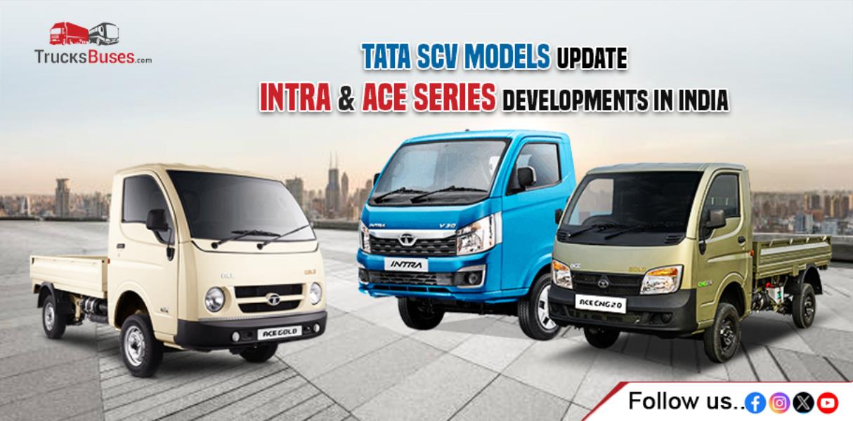 Tata SCV Models Update: Intra and ACE Series Developments| TrucksBuses.com