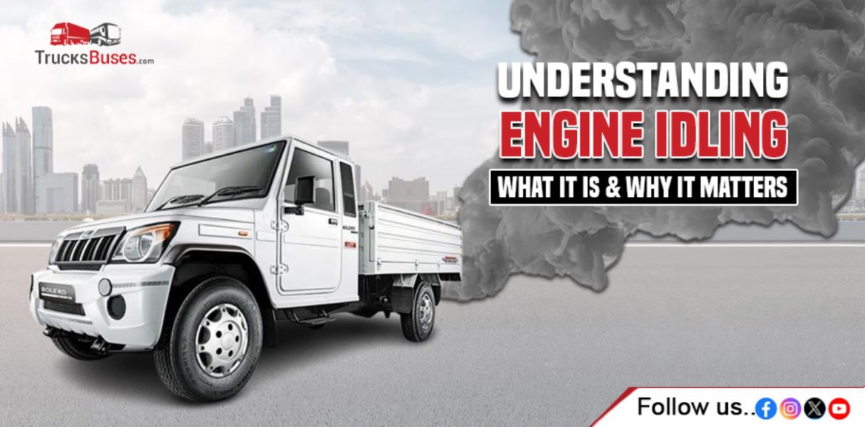Understanding Engine Idling: What It Is and Why It Matters| TrucksBuses.com