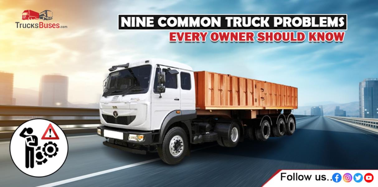 Nine Common Truck Problems: Every Owner Should Know| TrucksBuses.com