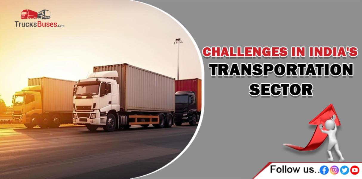 Challenges in India's Transportation Sector| TrucksBuses.com