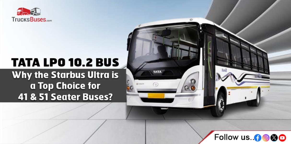 Tata LPO 10.2 Bus: Why the Starbus Ultra is a Top Choice for 41 and 51 ...