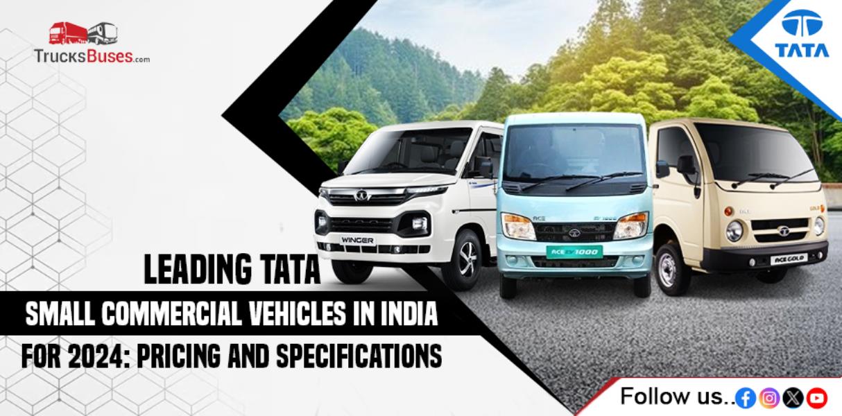 Leading Tata Small Commercial Vehicles in India for 2024: Pricing and ...
