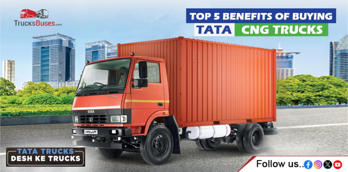 Key Benefits of Buying Tata CNG Trucks| TrucksBuses.com