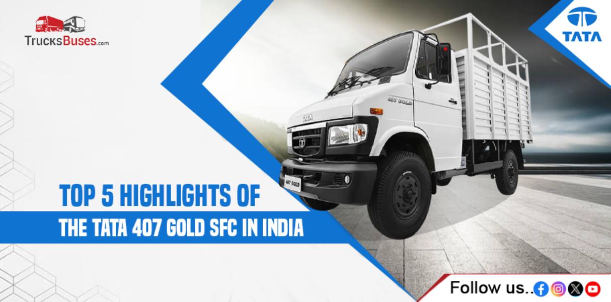 Top 5 Features of the Tata 407 Gold SFC in India| TrucksBuses.com