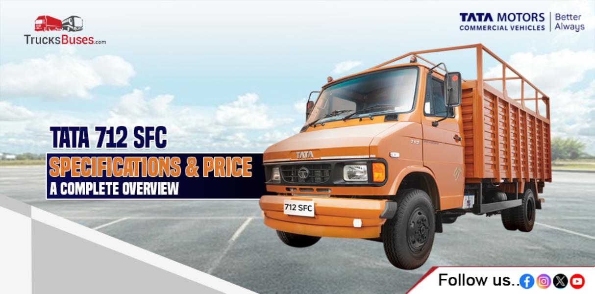 Tata 712 SFC Specifications and Price: A Complete Overview| TrucksBuses.com