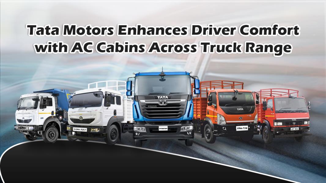 Tata Motors Enhances Driver Comfort with AC Cabins Across Truck Range ...