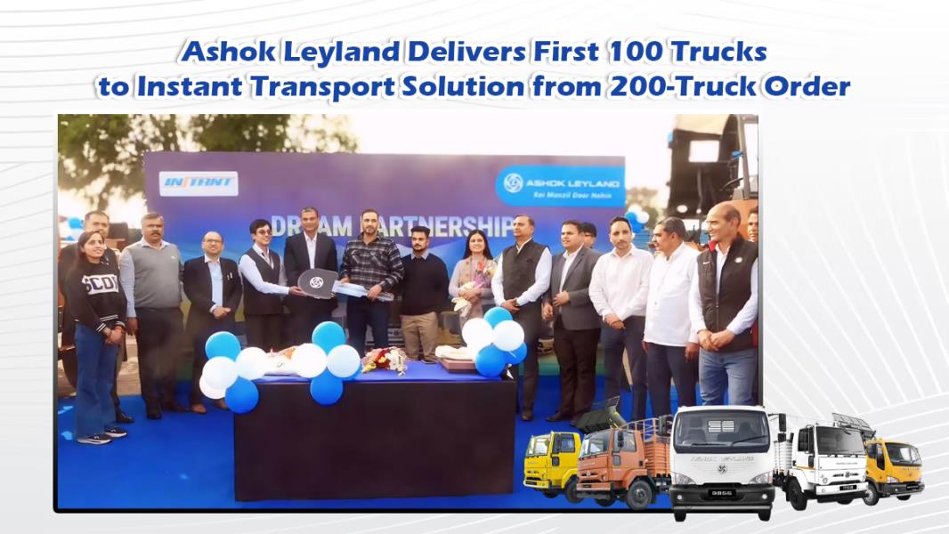 Ashok Leyland Delivers First 100 Trucks to Instant Transport Solution ...