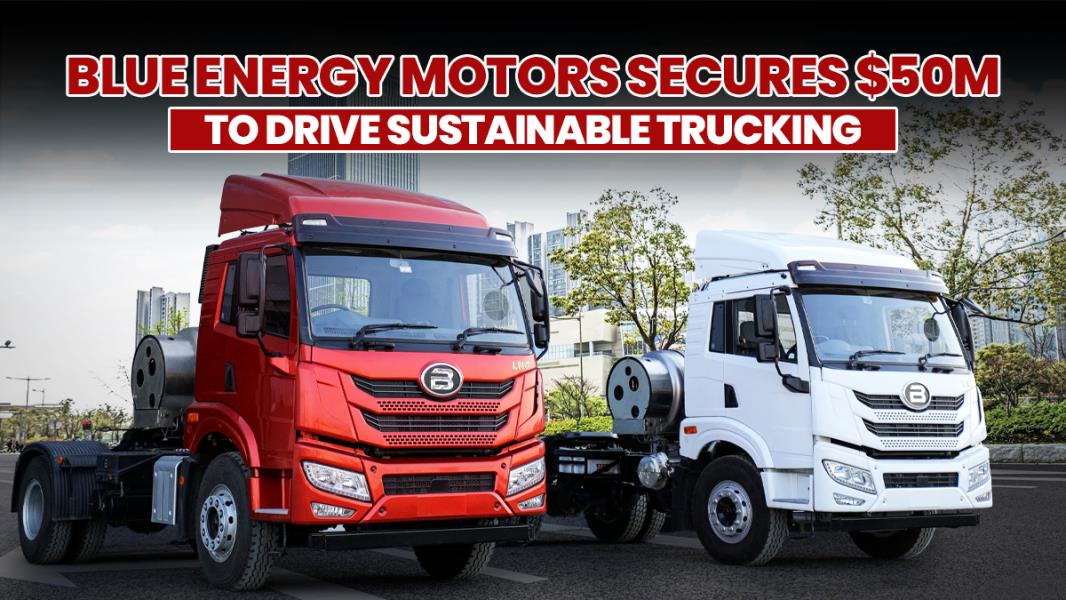 Blue Energy Motors Secures $50M to Drive Sustainable Trucking ...