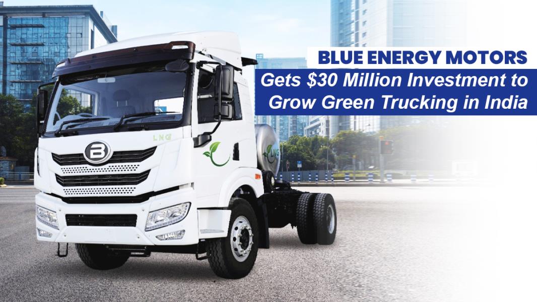 Blue Energy Motors Gets $30 Million Investment to Grow Green Trucking ...