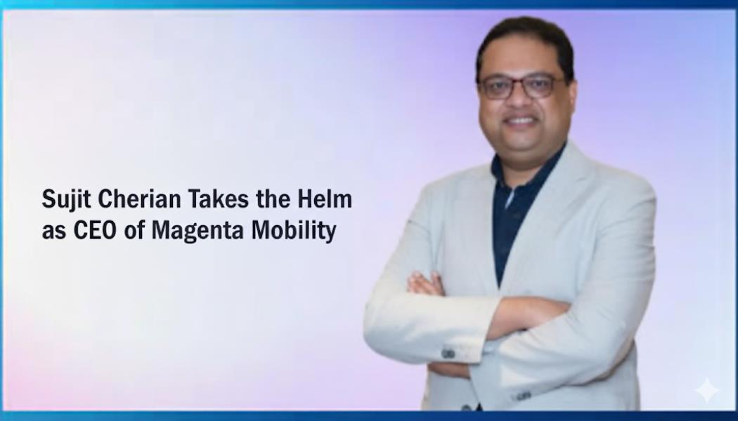 Sujit Cherian Takes the Helm as CEO of Magenta Mobility| TrucksBuses.com
