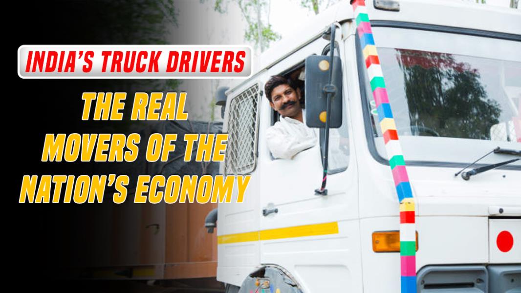 India’s Truck Drivers: The Real Movers of the Nation’s Economy ...