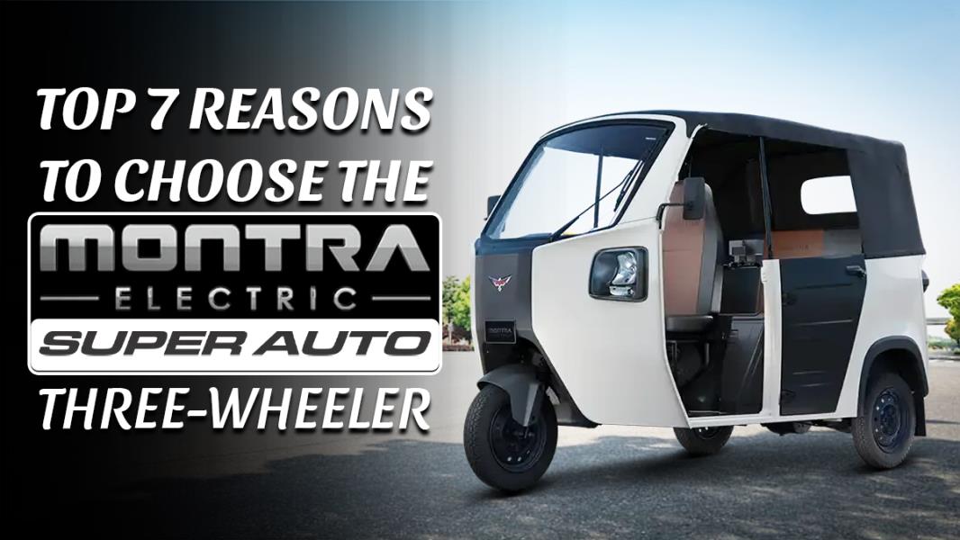 Top 7 Reasons to Choose the Montra Electric Super Auto 3-Wheeler ...