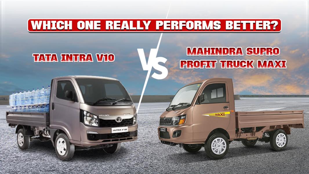 Tata Intra V10 vs Mahindra Supro Profit Truck Maxi: Which One Really ...