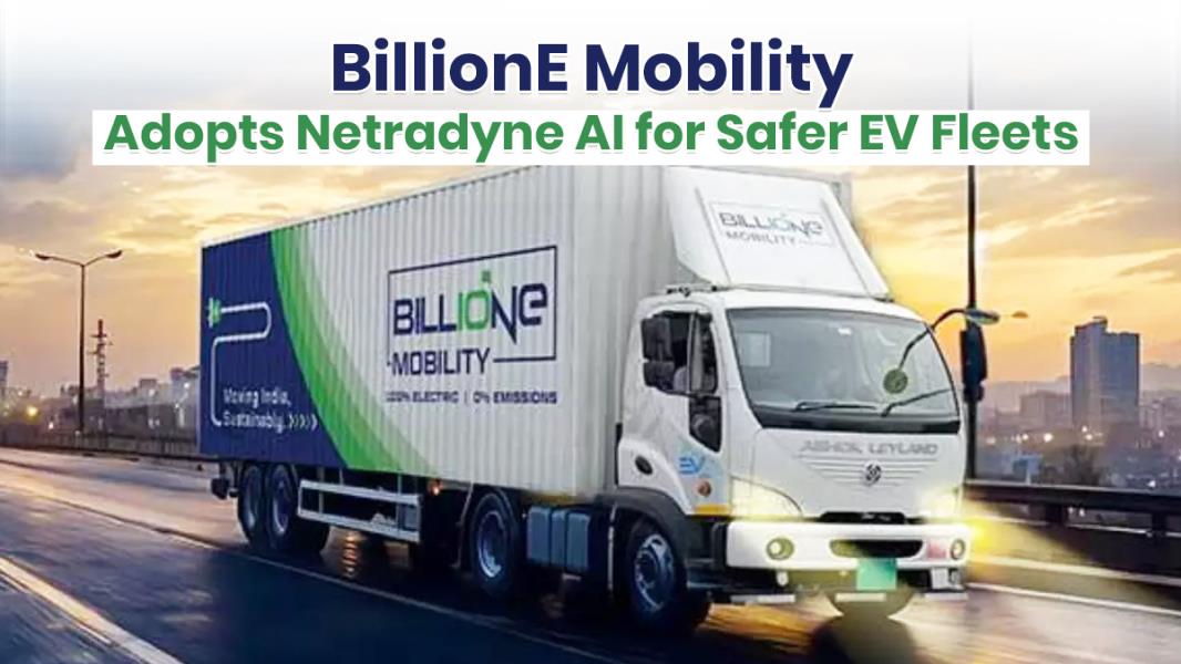 billione-mobility-adopts-netradyne-ai-for-safer-ev-fleets| TrucksBuses.com