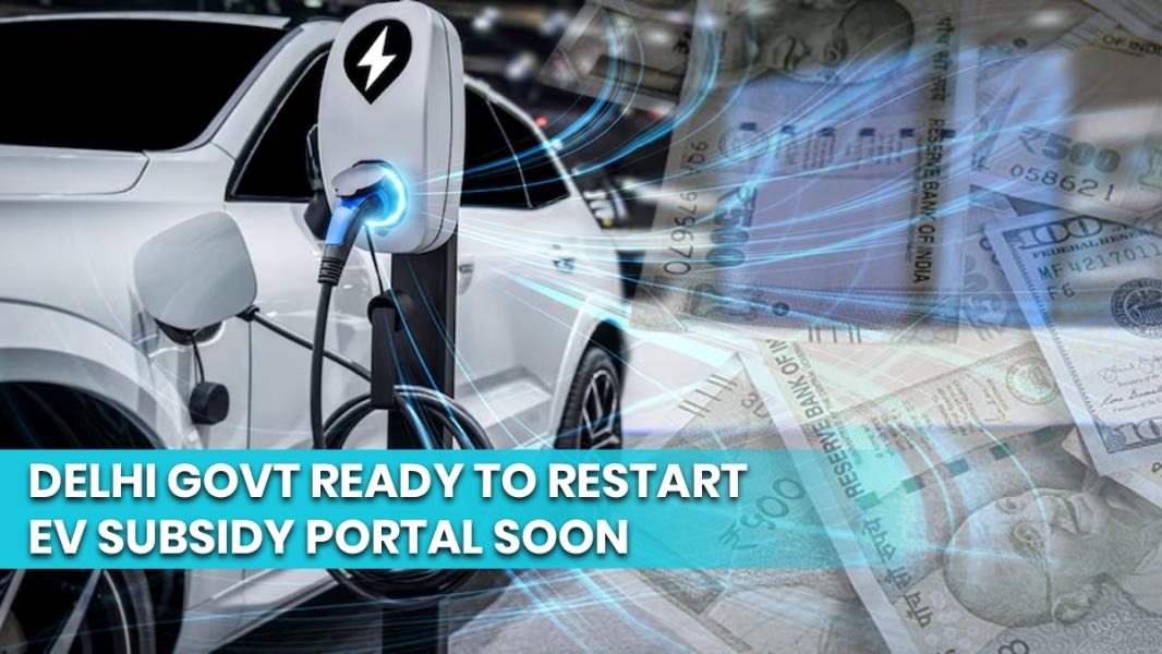 Delhi Govt Ready to Restart EV Subsidy Portal Soon| TrucksBuses.com