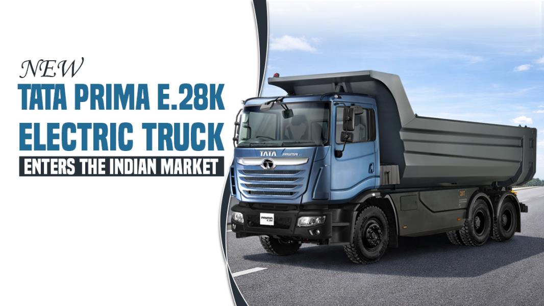 New Tata Prima E.28K Electric Truck Enters the Indian Market ...